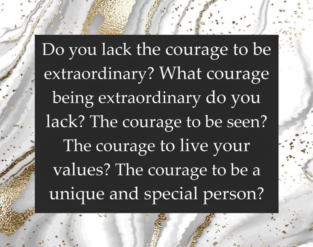 Do You Lack the Courage to be Extraordinary? | Tessa Cason